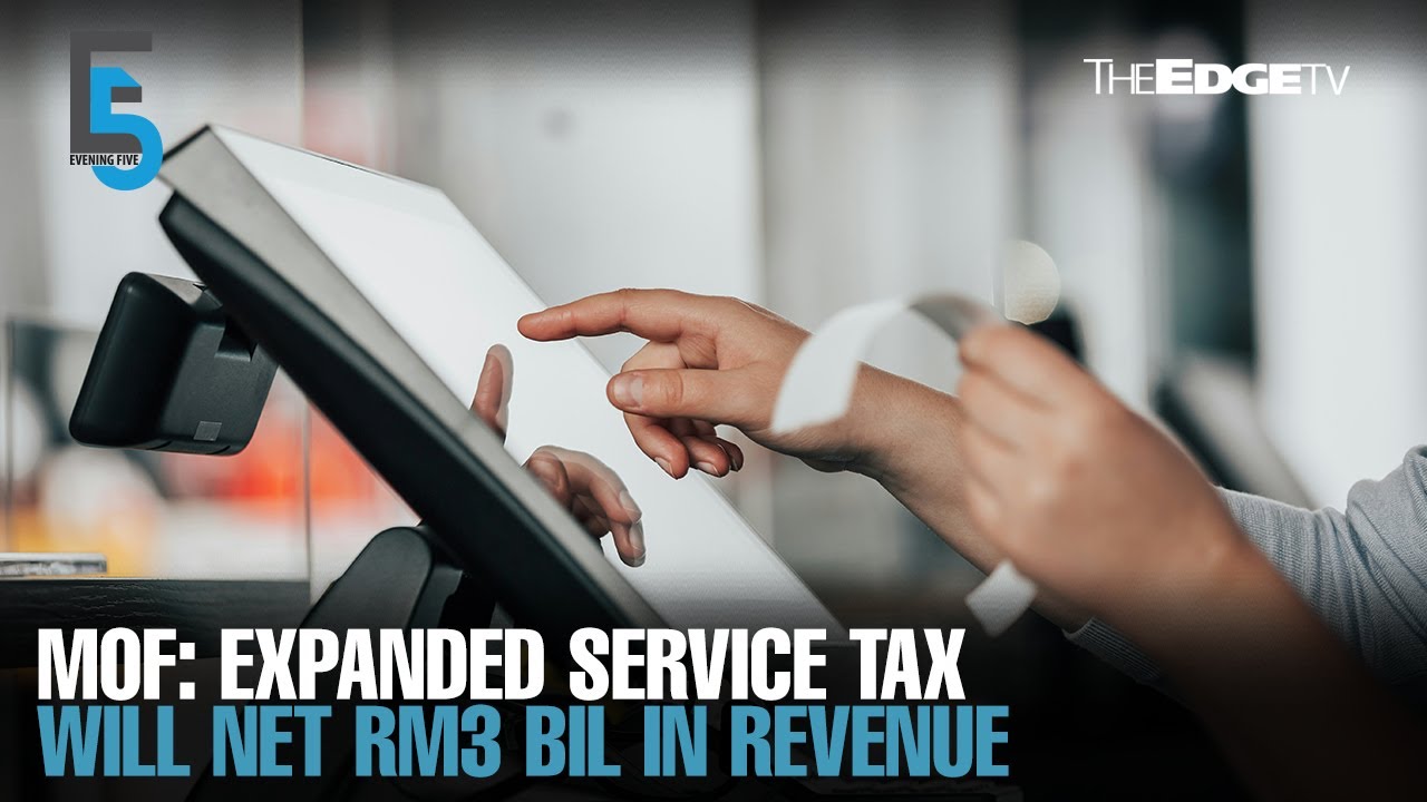 EVENING 5: MOF: Expanded service tax will bring in RM3 bil in revenue - YouTube
