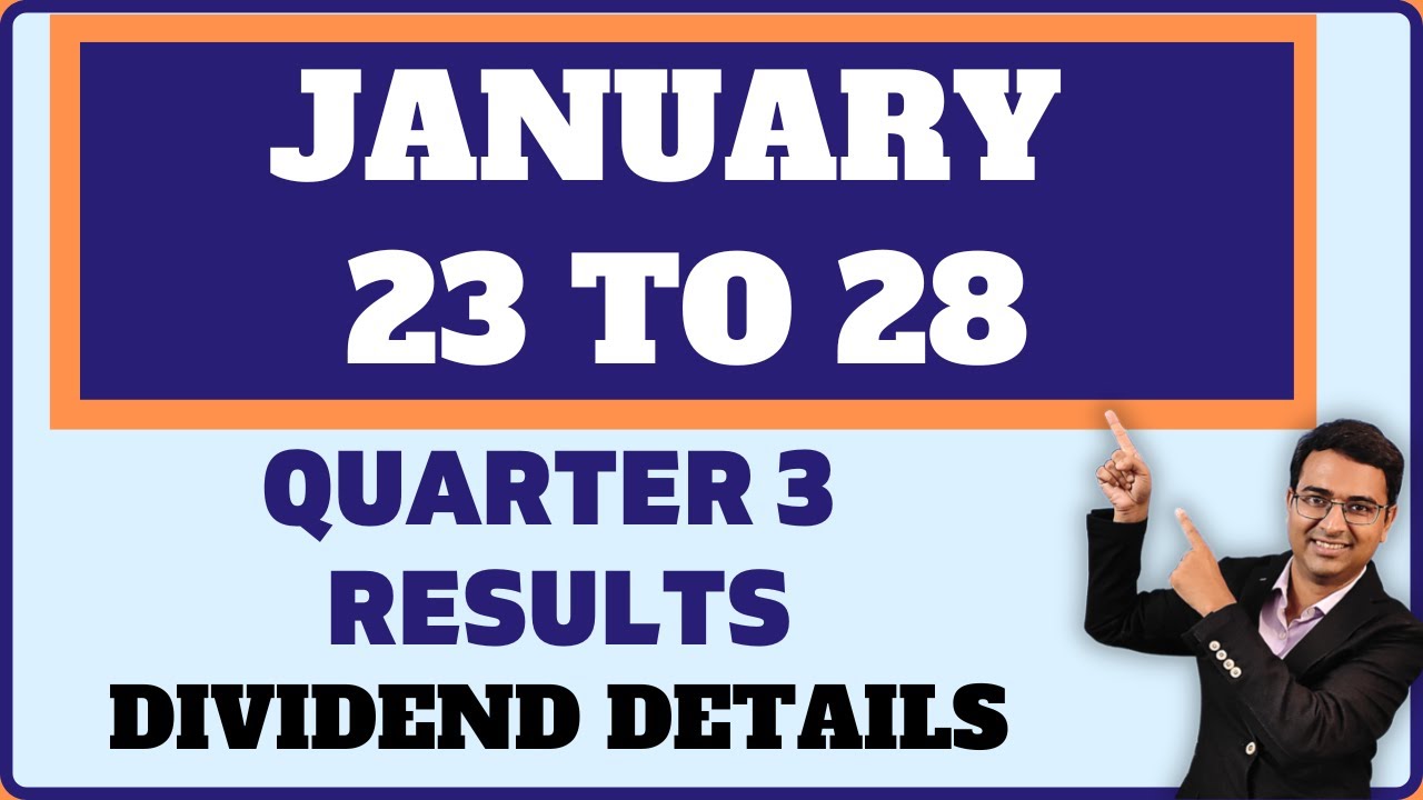 January 23 to 28 Quarter 3 results | Q3 Results and Dividend - YouTube