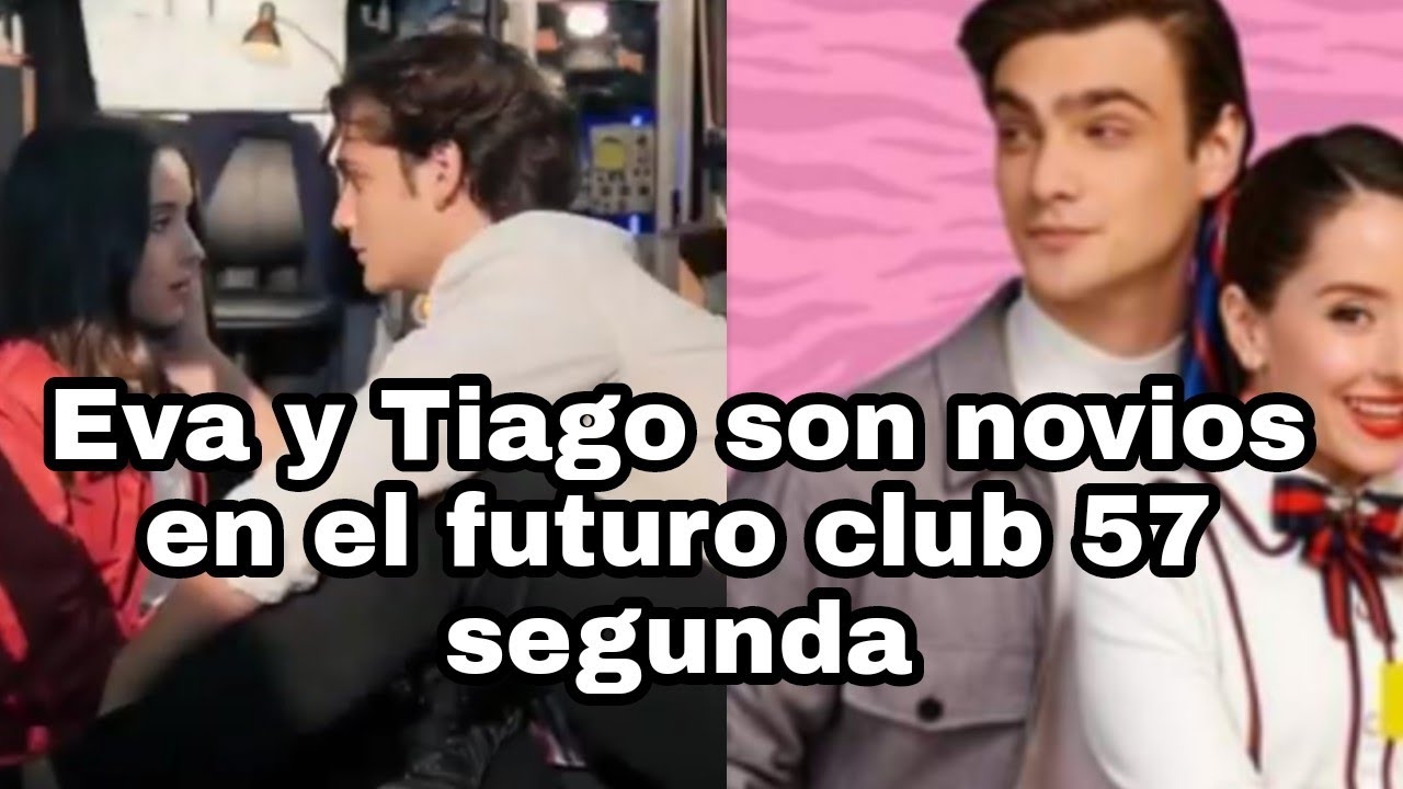 Eva y Tiago son novios en el futuro club 57 segunda temporada - YouTube
