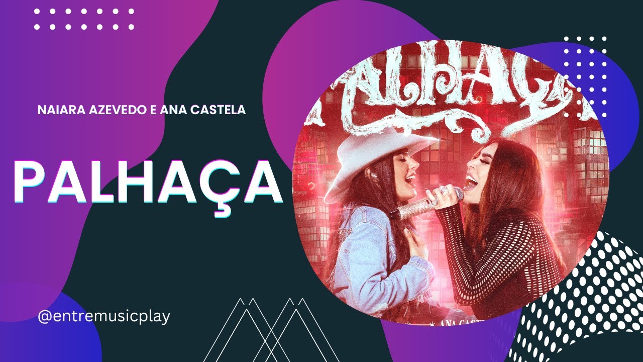 Naiara Azevedo e Ana Castela - Palhaça - YouTube