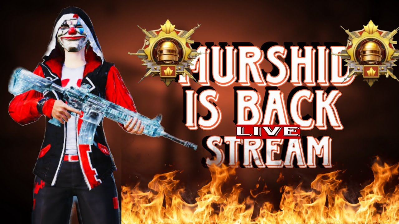 MR MURSHID YT IS BACK LIVE STREAM PUBG MOBILE - YouTube