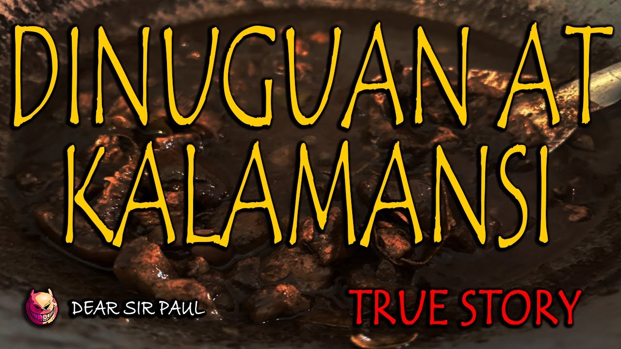 DINUGUAN AT KALAMANSI - TRUE ASWANG STORY - YouTube