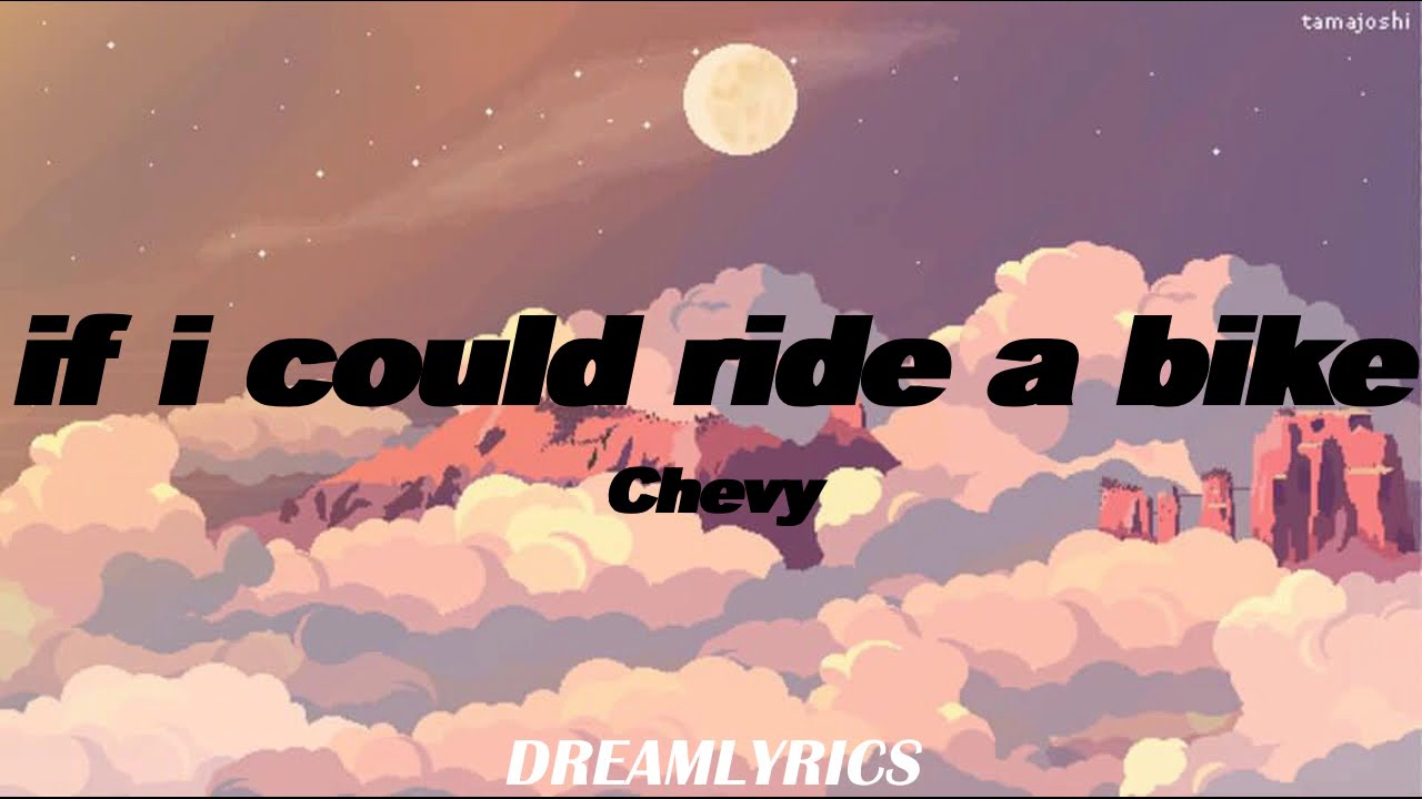 If I Could Ride A Bike (Lyrics) - Chevy - YouTube