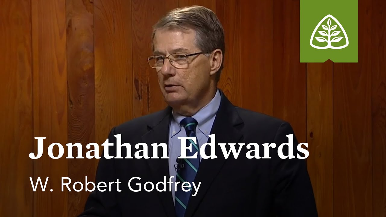 Jonathan Edwards: A Survey of Church History with W. Robert Godfrey ...