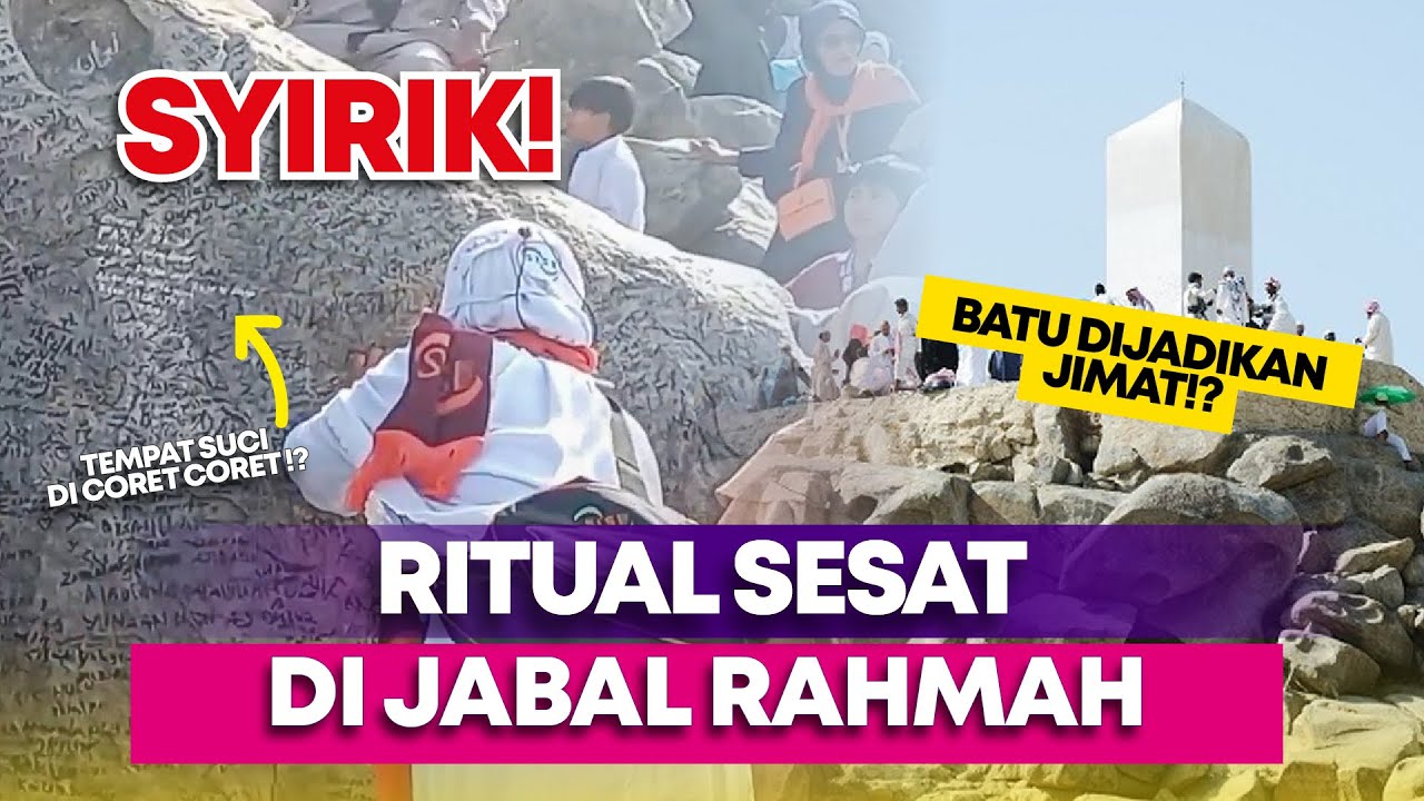 BAHAYA SYIRIK! 5 PRAKTIK SESAT DI JABAL RAHMAH BIKIN UMROH TERANCAM ...