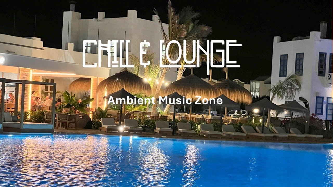CHILL & LOUNGE 1 hour of Mellow Chill | Atmospheric & Calm - YouTube