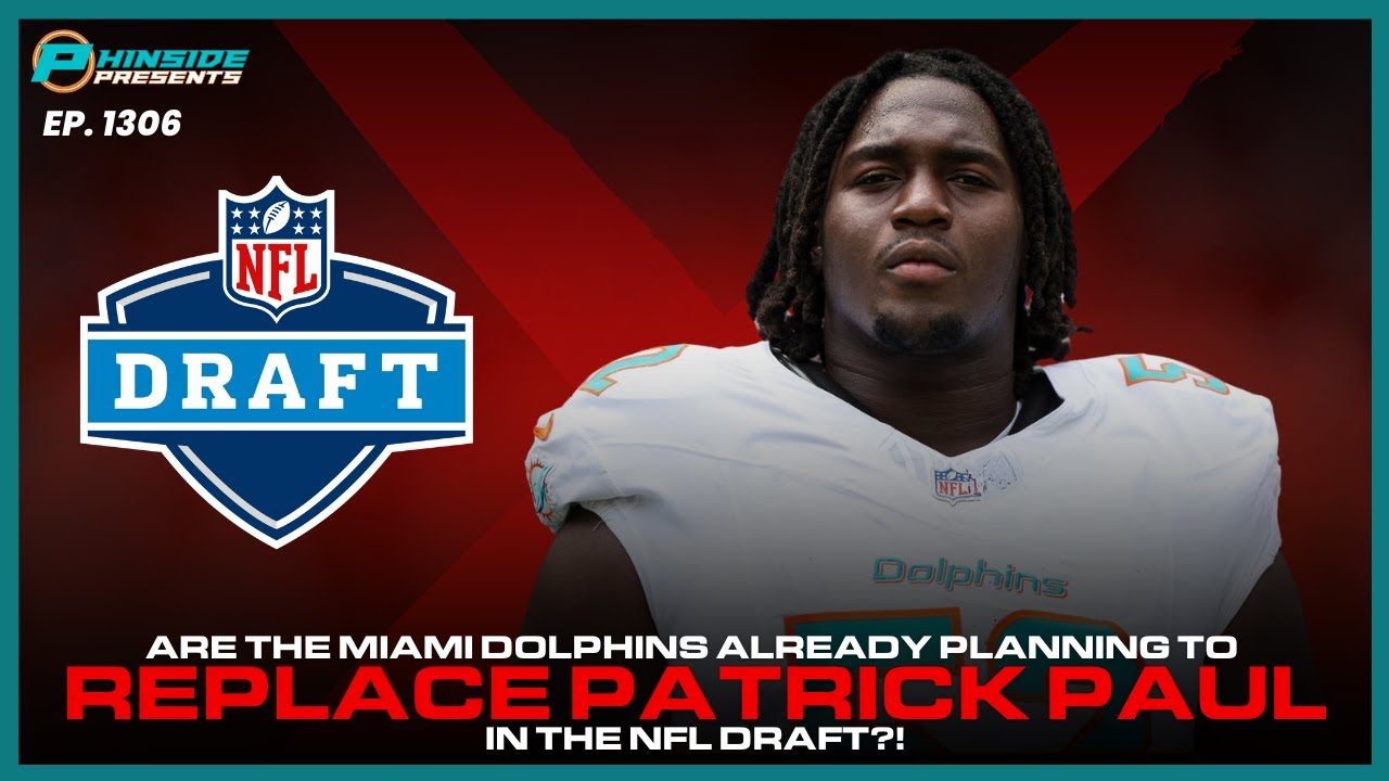 Miami Dolphins Planning To Replace Patrick Paul In The NFL Draft ...