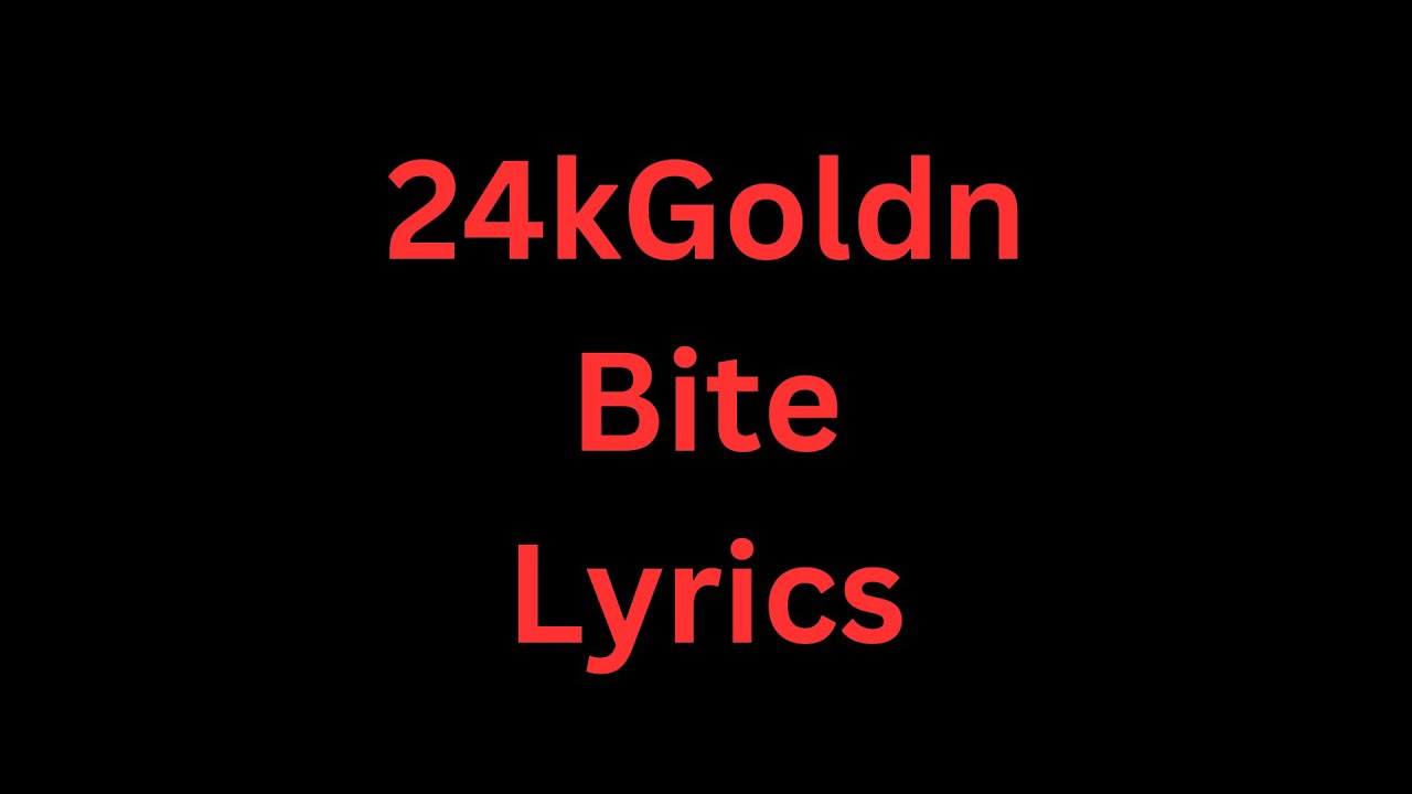 24kGoldn - Bite (Lyrics) New #24kgoldn #24kgoldnbite #lyrics - YouTube