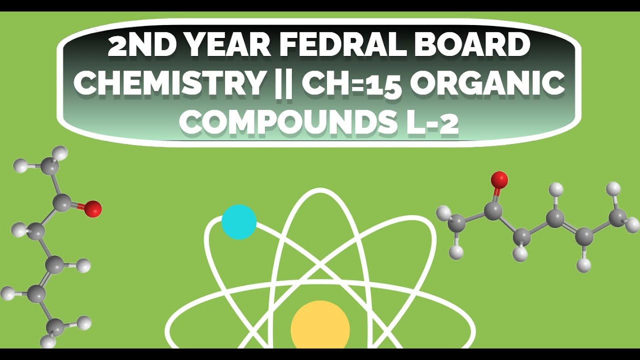 2nd Year Fedral Board Chemistry || Ch=15 Organic Compounds L-2 - YouTube