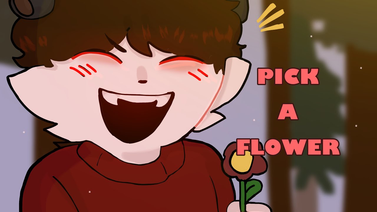 Pick a Flower {Animation Meme - Animatic} - YouTube