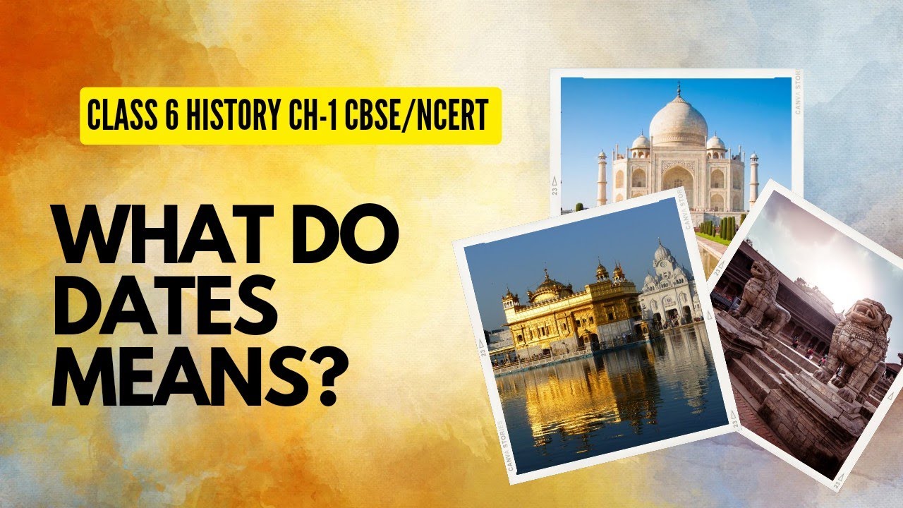 CLASS 6TH HISTORY CH-1 WHAT DO DATES MEANS/DECIPHERMENT! - YouTube