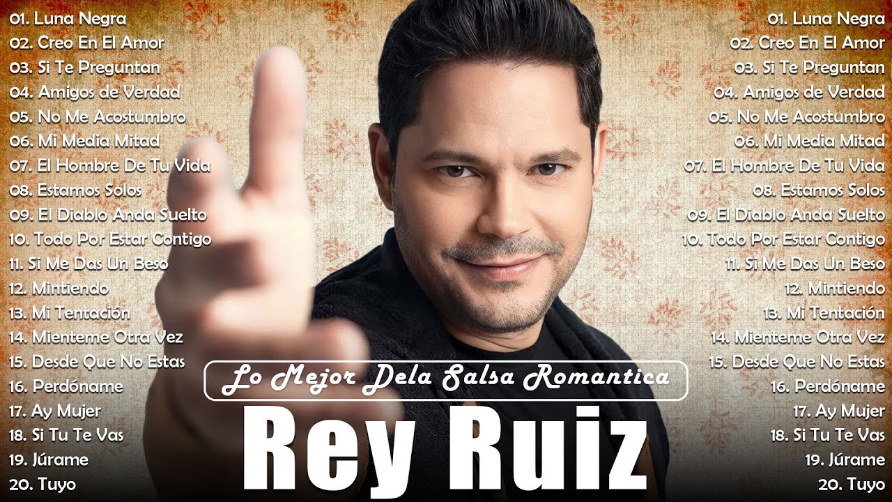 ReyRuiz Sus Mejores Cancíones - 30 Grandes Éxitos de R.Ruiz - MIX SALSA ...