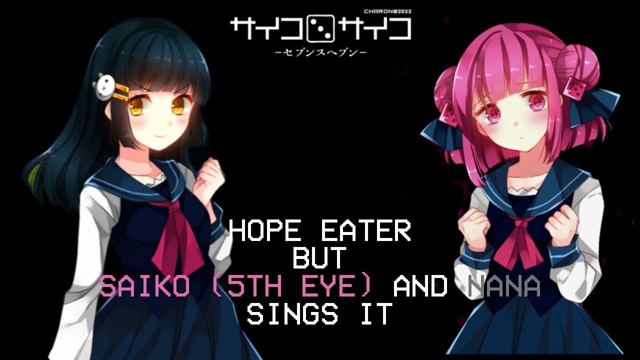(Covers) Luck Eater - Hope Eater bit Saiko (Fifth Eye) and Nana sings ...