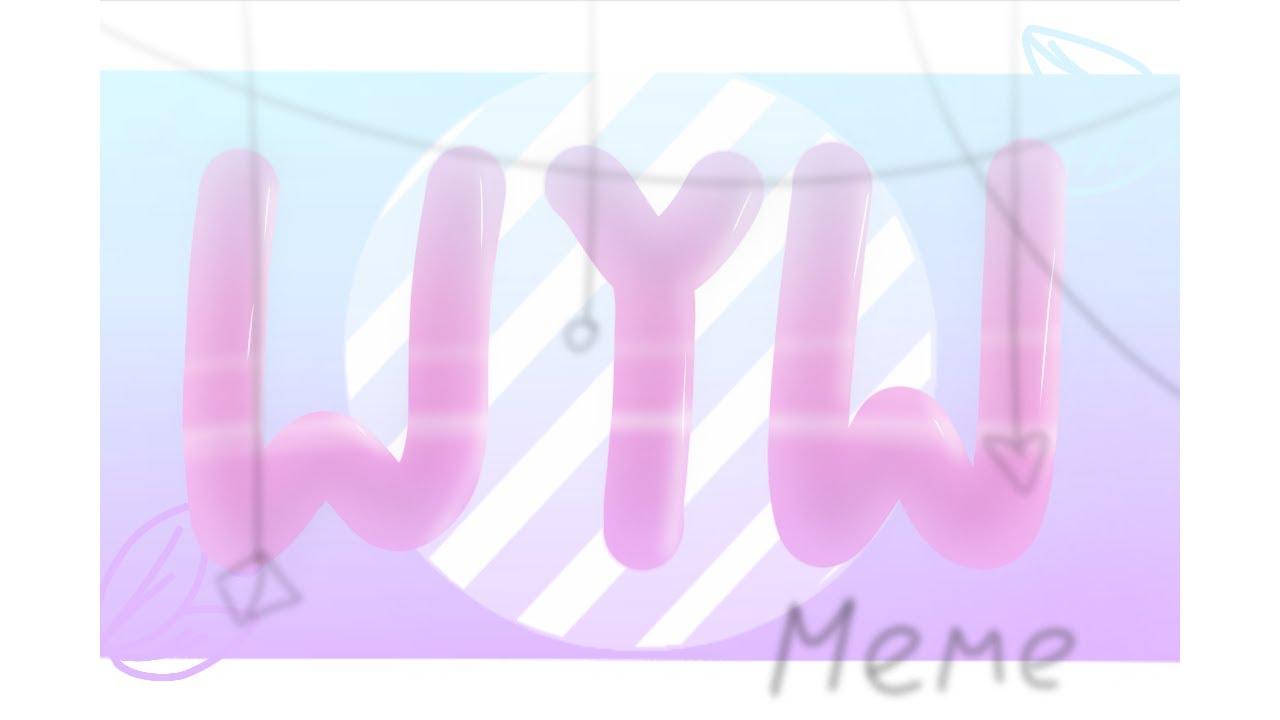 WYW MEME -ANIMATION- - YouTube