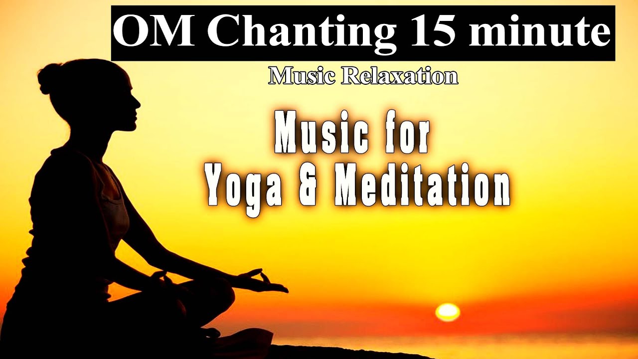 OM chanting 15 minute | Super Deep meditation music | Relaxing music ...