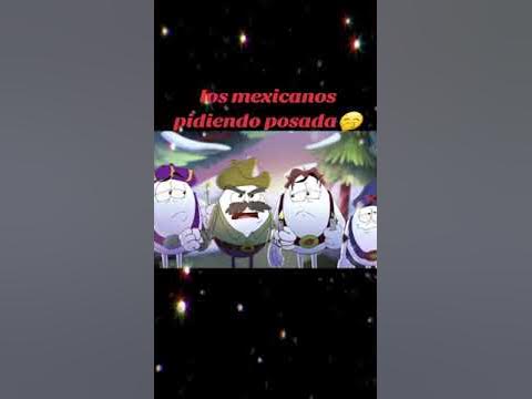~LOS MEXICANOS PIDIENDO POSADA~MEME EPISODIO POSADA TRADICIONAL # ...