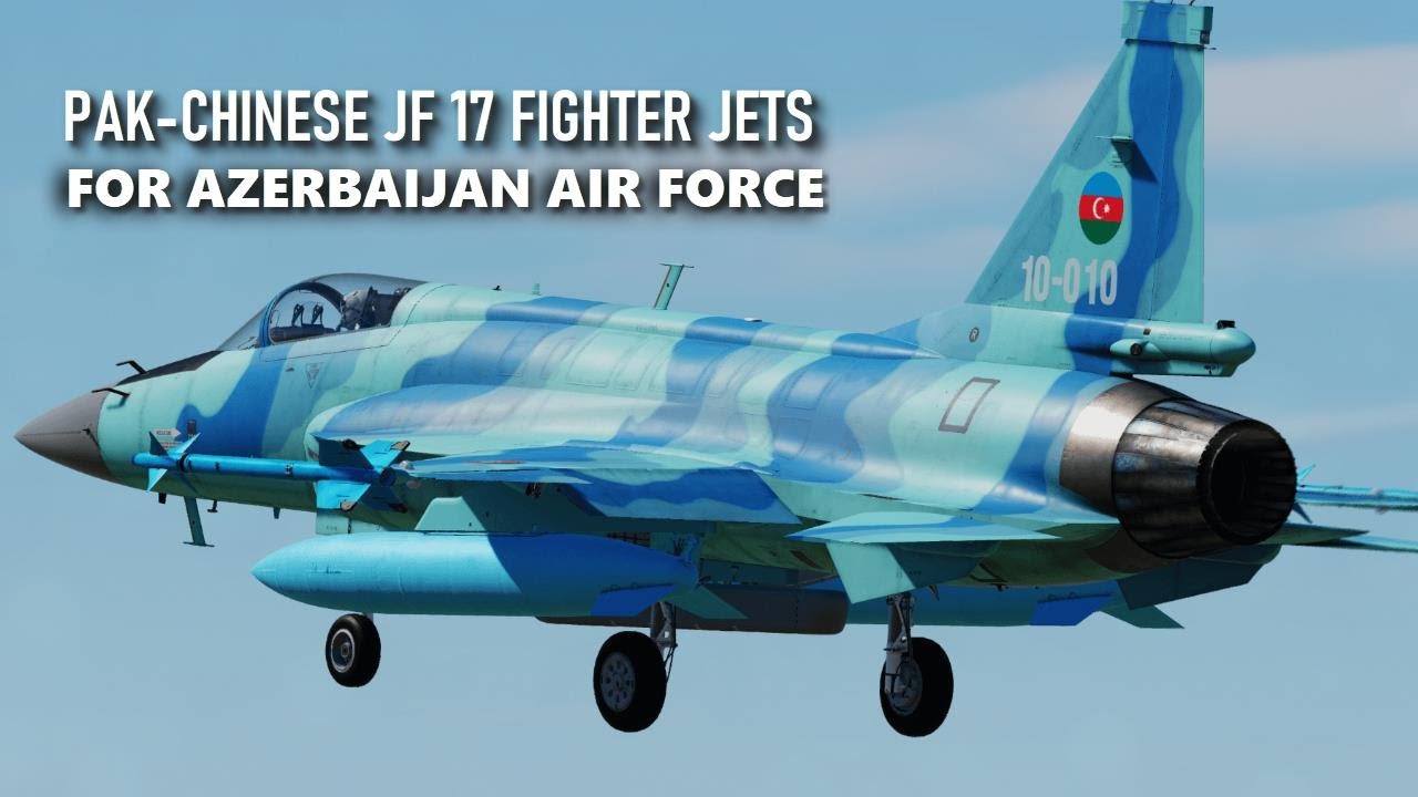 Azerbaijan to buy Pak-Chinese JF 17 fighter jets, Fierce Dragon won a ...