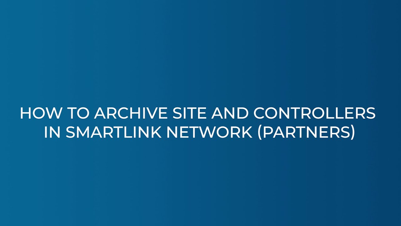 How to Archive Site and Controllers in SmartLink Network Partners - YouTube