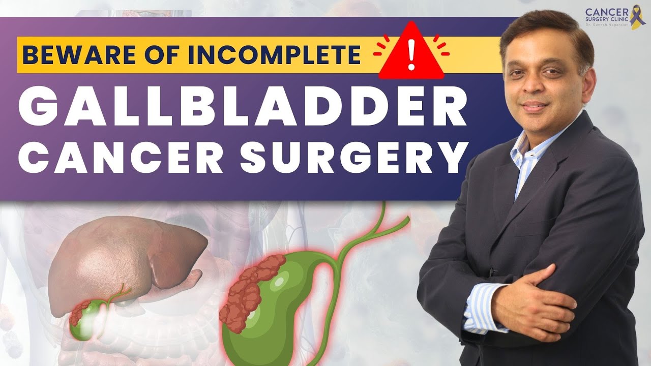 Understanding Gallbladder Cancer Surgeries | Dr. Ganesh Nagarajan ...