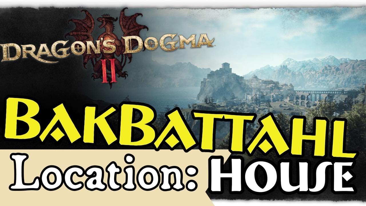 Dragons Dogma 2 BakBattahl House Location - YouTube