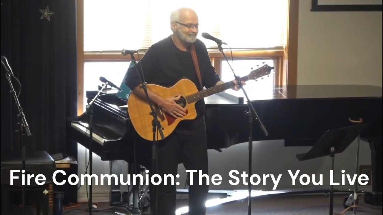 Fire Communion: The Story You Live - YouTube