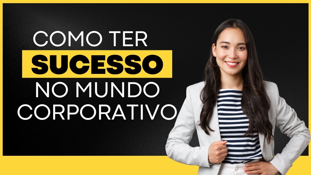 Descubra como atingir o sucesso no mundo corporativo? - YouTube
