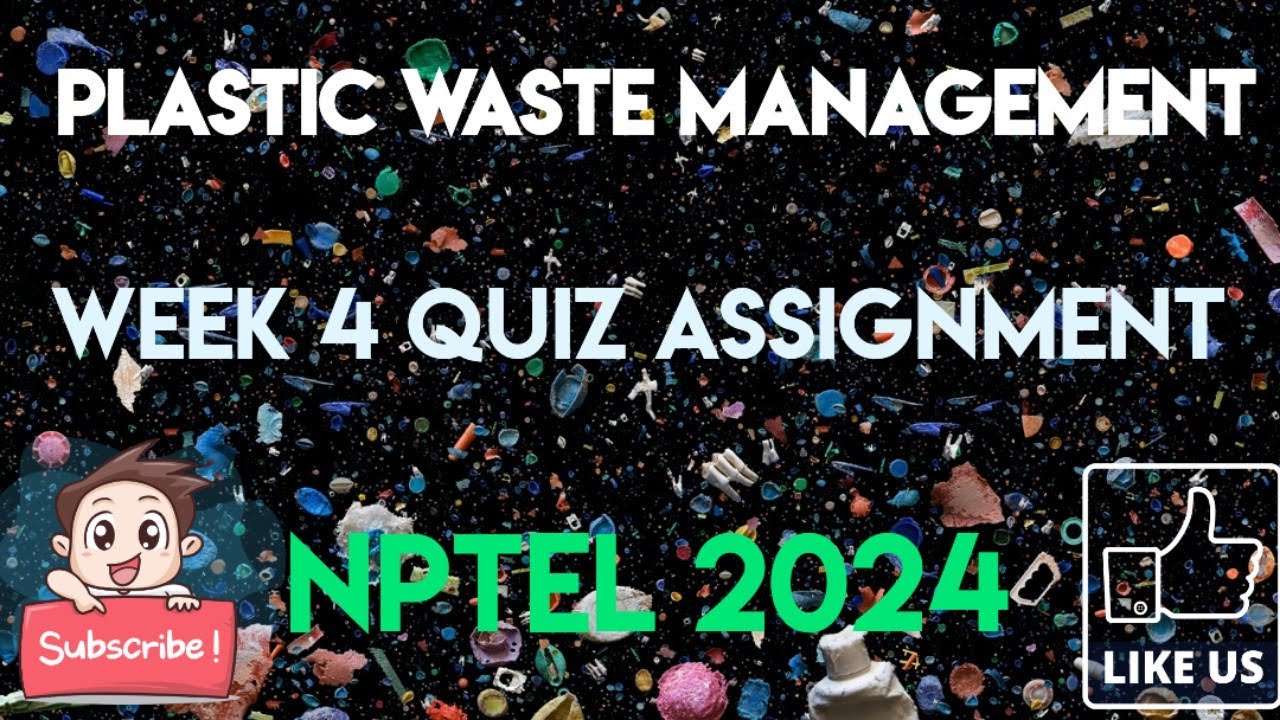 Plastic Waste Management Week 4 Quiz Assignment Solution | NPTEL 2024 ...