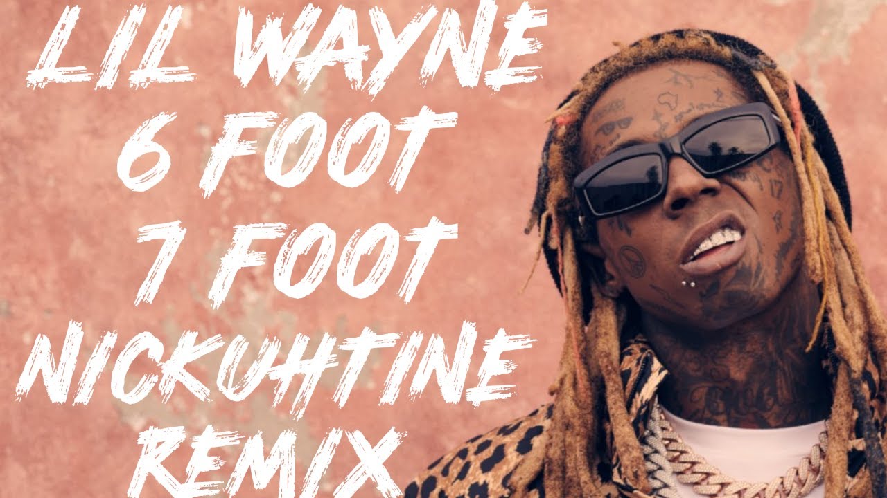 Lil Wayne - 6 Foot 7 Foot (Nickuhtine Remix) - YouTube