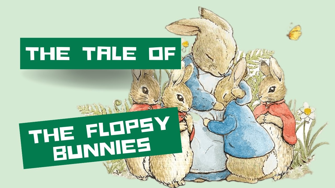 THE TALE OF THE FLOPSY BUNNIES - YouTube