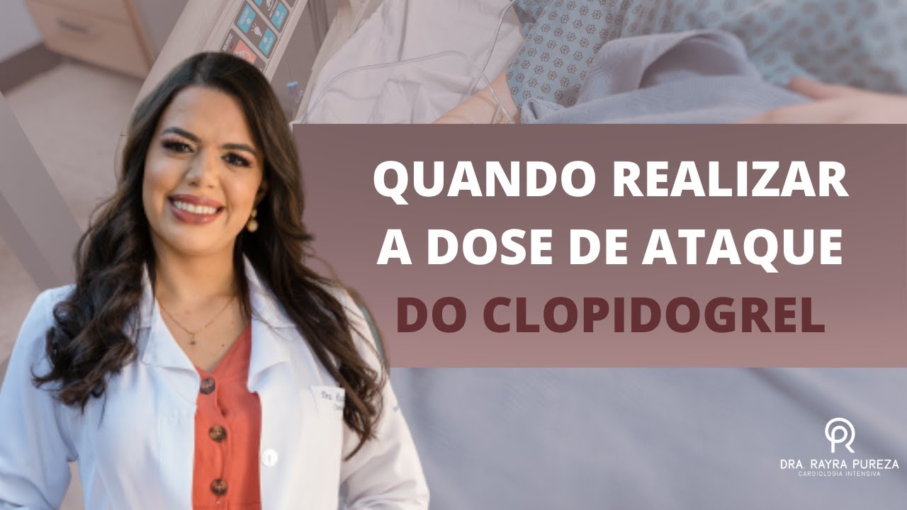 Quando realizar a dose de ataque do Clopidogrel - YouTube