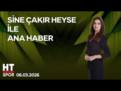 Sine Çakır Heyse ile Ana Haber - 06 Mart 2026