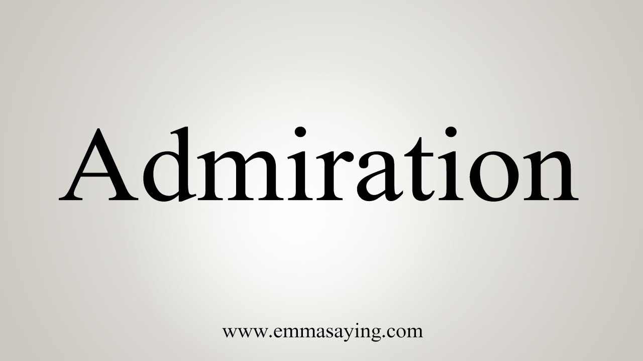 How To Say Admiration - YouTube