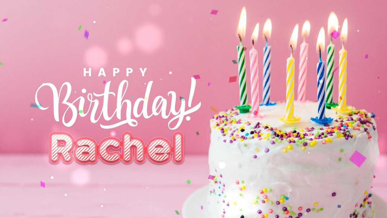 Happy Birthday Rachel - YouTube