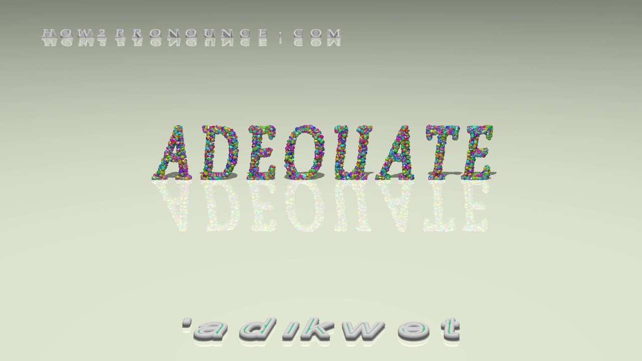 adequate - pronunciation + Examples in sentences and phrases - YouTube