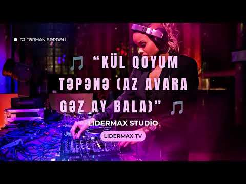 🎵 “Kül Qoyum Təpənə (Az Avara Gəz Ay Bala)” 🎵 version - 01 