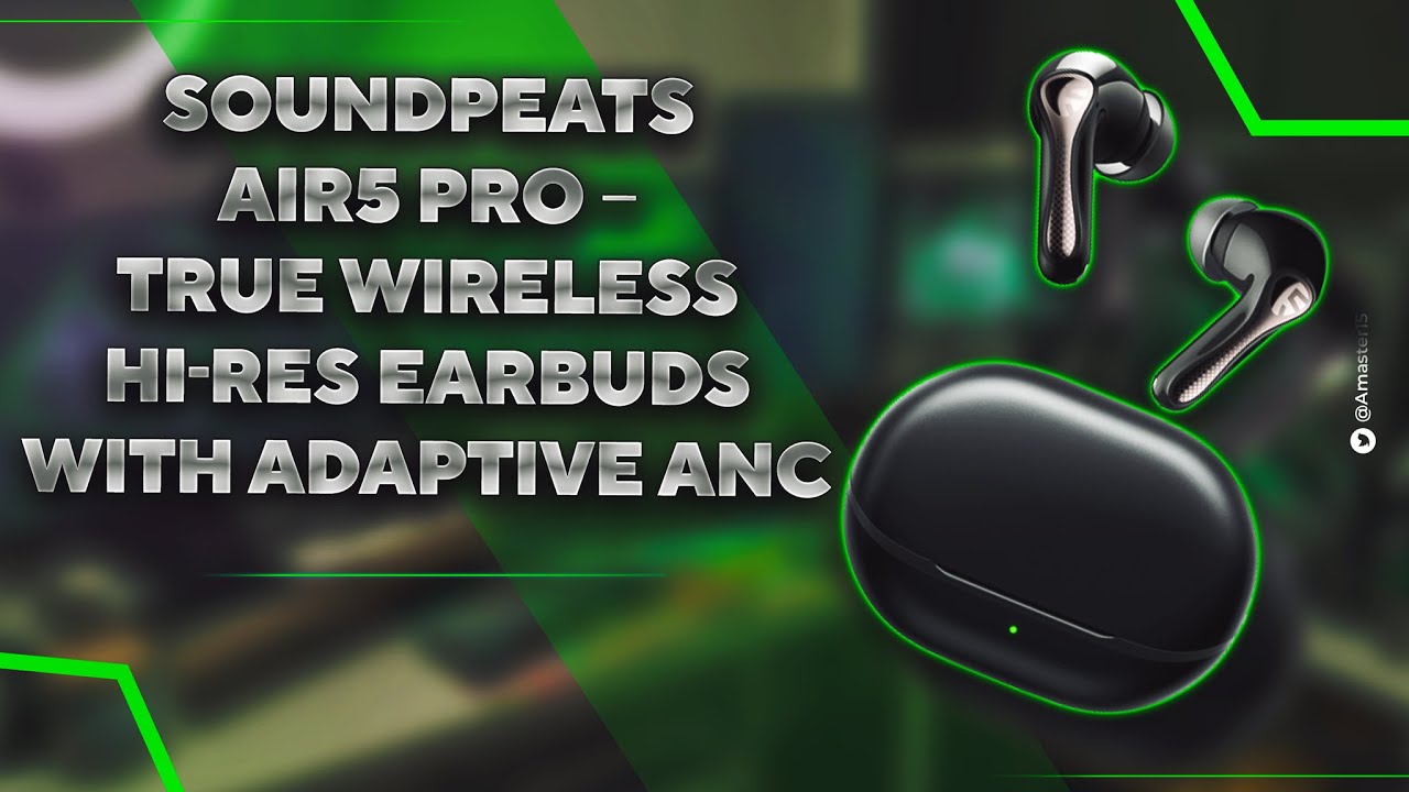 SoundPeat Air 5 Pro - SoundPeats Air 5 Pro Review - Audio And Sound ...