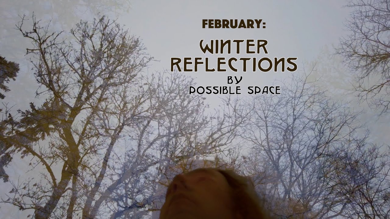 Possible Space – Winter Reflections - YouTube