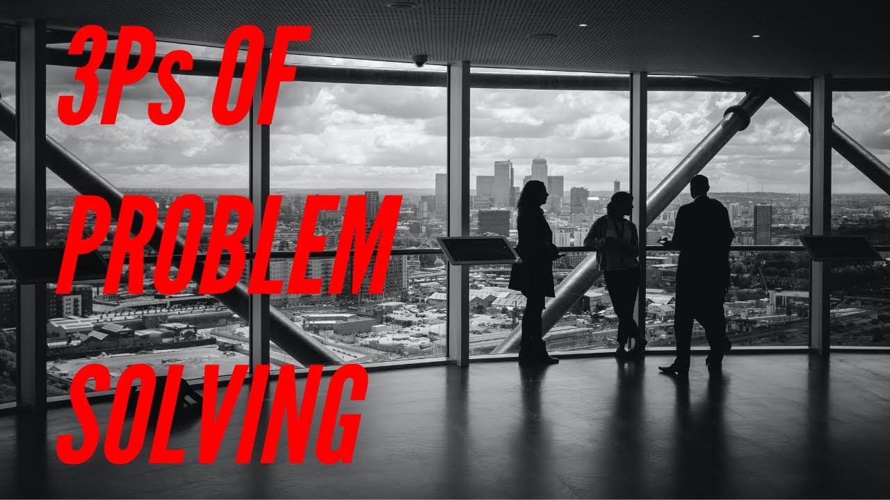 3Ps needed for effective Problem Solving - YouTube