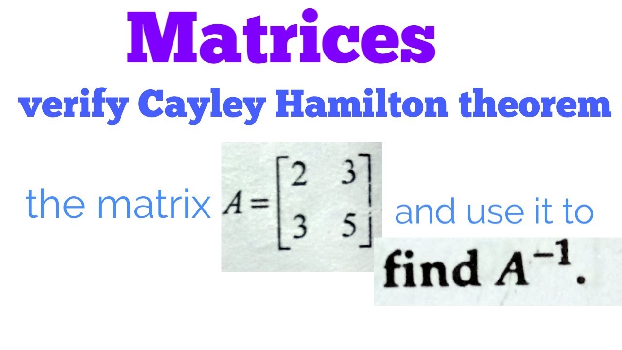 verify theCayley Hamilton theorem for matrix Hence evaluate A inverse ...