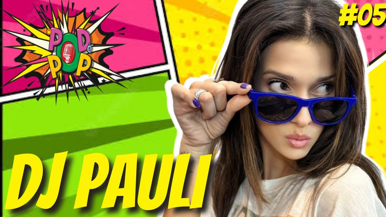 DJ PAULI | Podcast O Pod é Pop #5 - YouTube