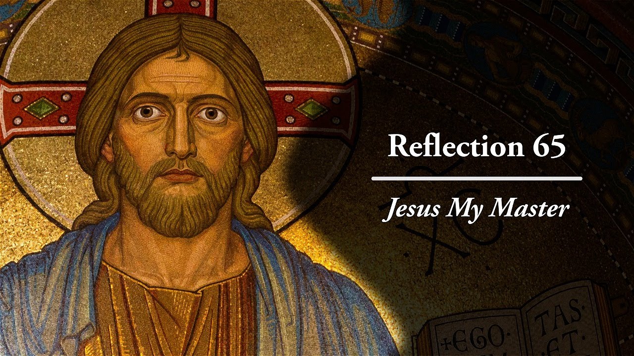 Reflection 65: Jesus My Master - YouTube