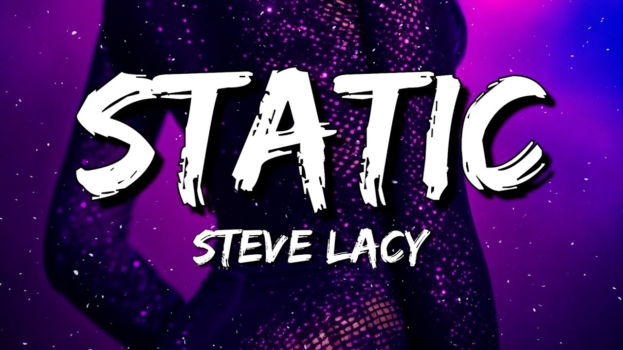 Steve Lacy - Static (Lyrics) - YouTube
