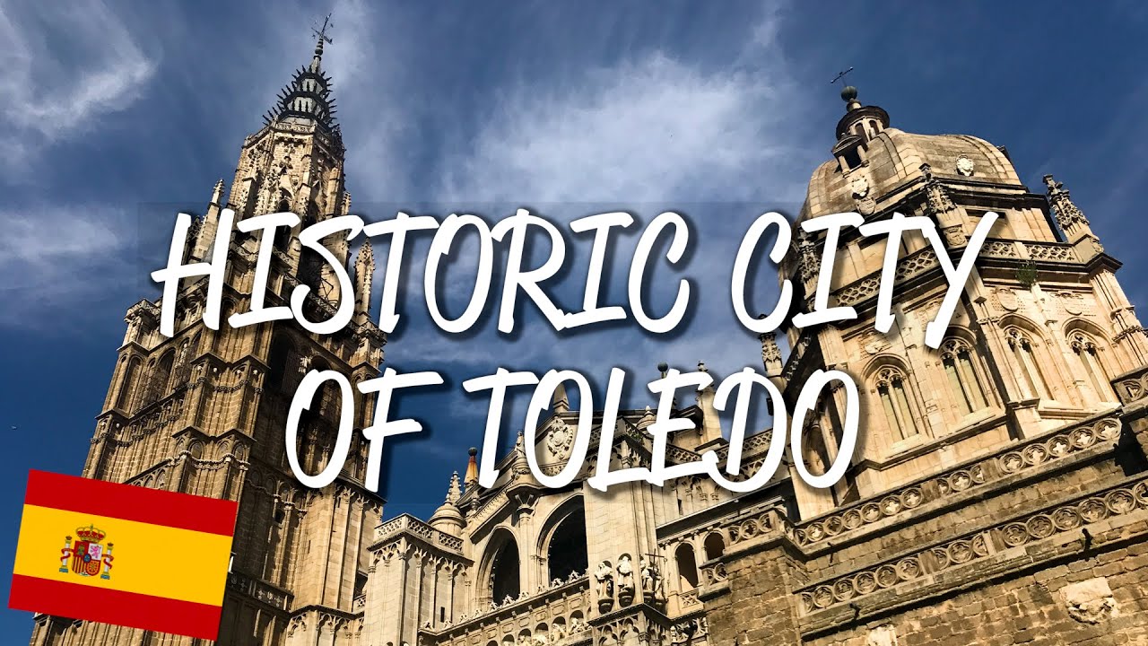 Historic City of Toledo - UNESCO World Heritage Site - YouTube