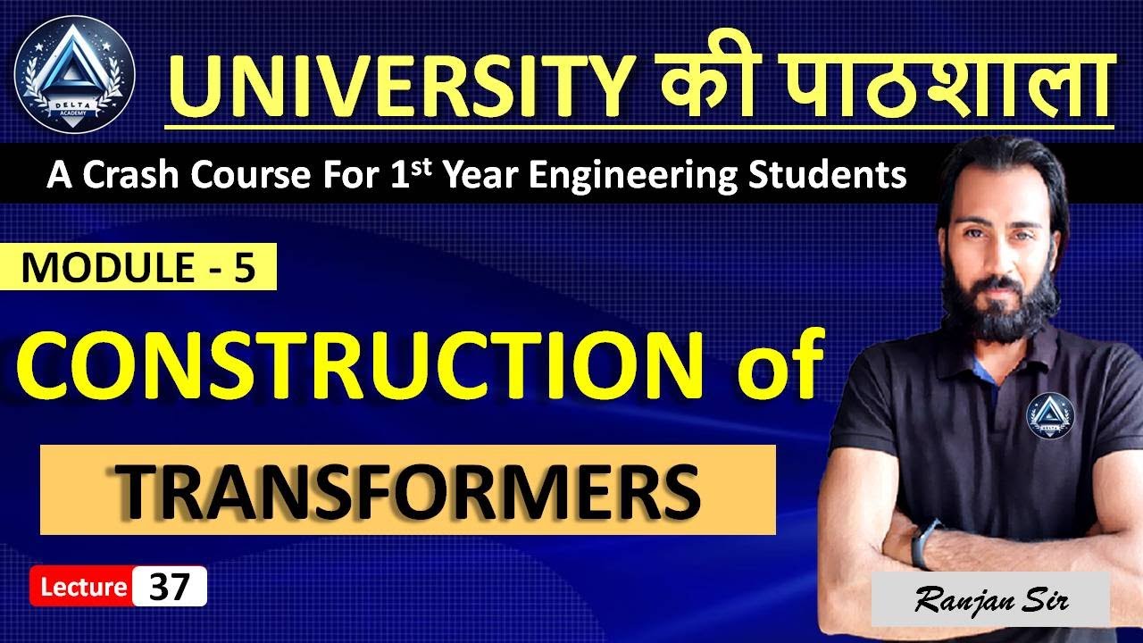 37.CONSTRUCTION of TRANSFORMER | Module 5 | Crash Course by Ranjan Rai ...