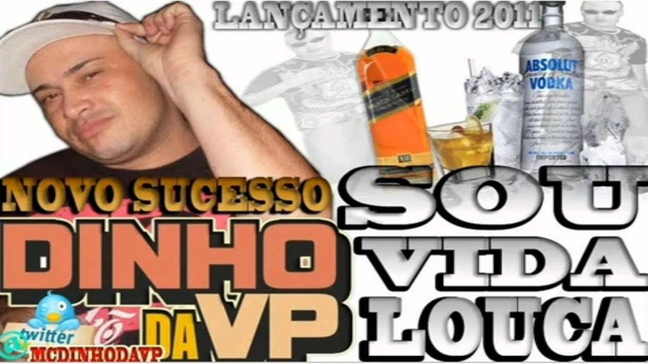 MC DINHO DA VP - SOU VIDA LOUCA ♪ ( MUSICA NOVA ) ( LANÇAMENTO 2011 X ...
