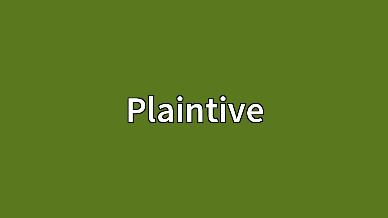 Plaintive Meaning - YouTube