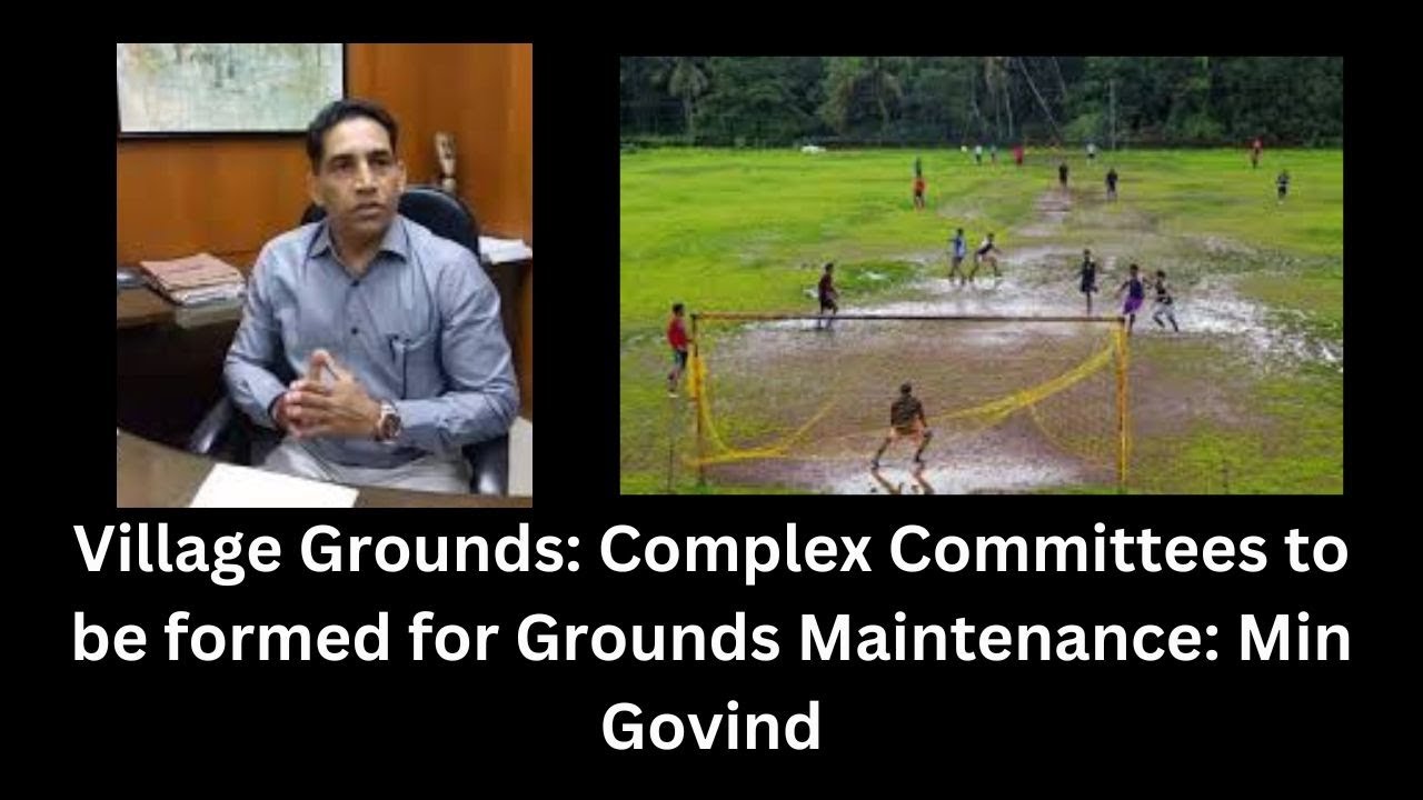Goan Reporter: Village Grounds: Complex Committees to be formed for ...