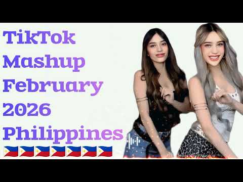 Viral TikTok Mashup February 2026 🌈 Philippines 🎶