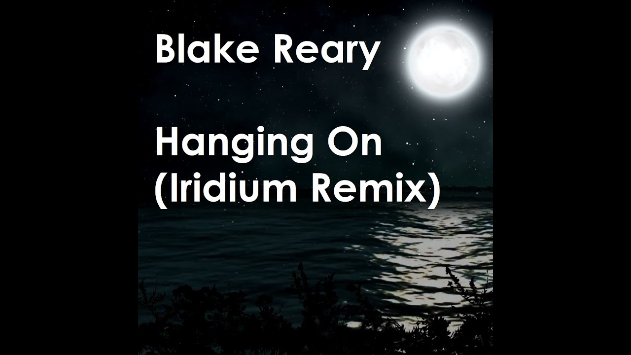 Blake Reary - Hanging On (Iridium Remix) - YouTube