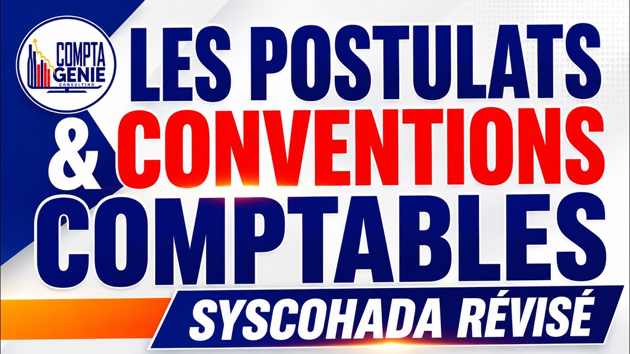 Les postulats et conventions comptables selon le SYSCOHADA révisé - YouTube